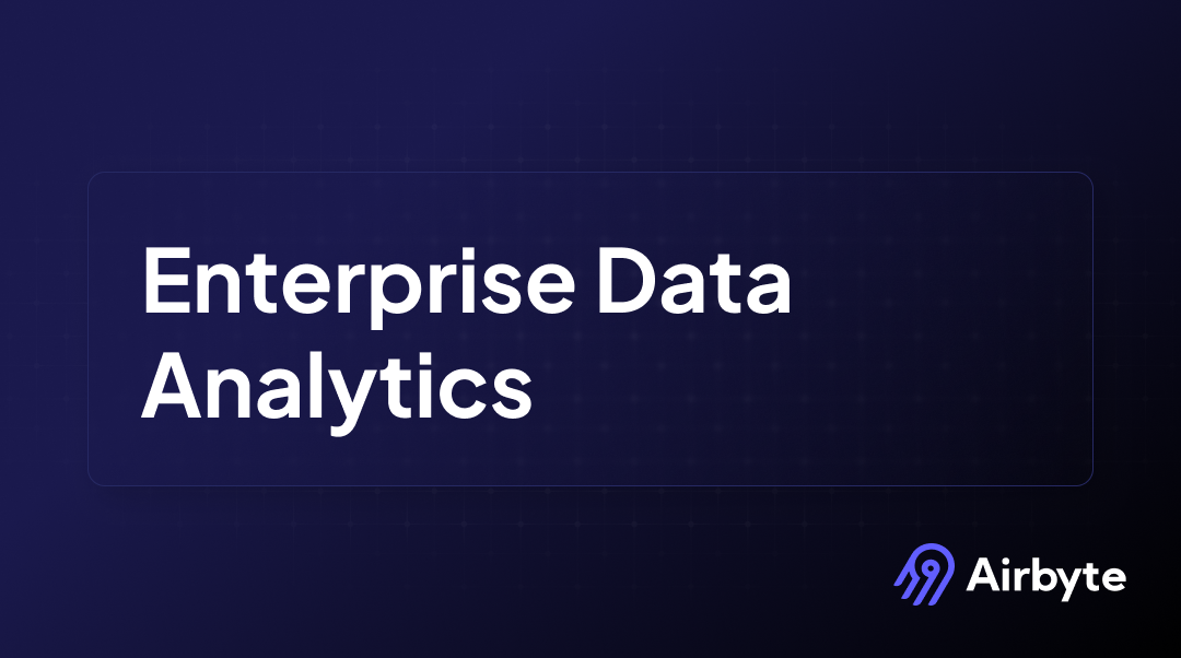 What is Enterprise Data Analytics? | Airbyte